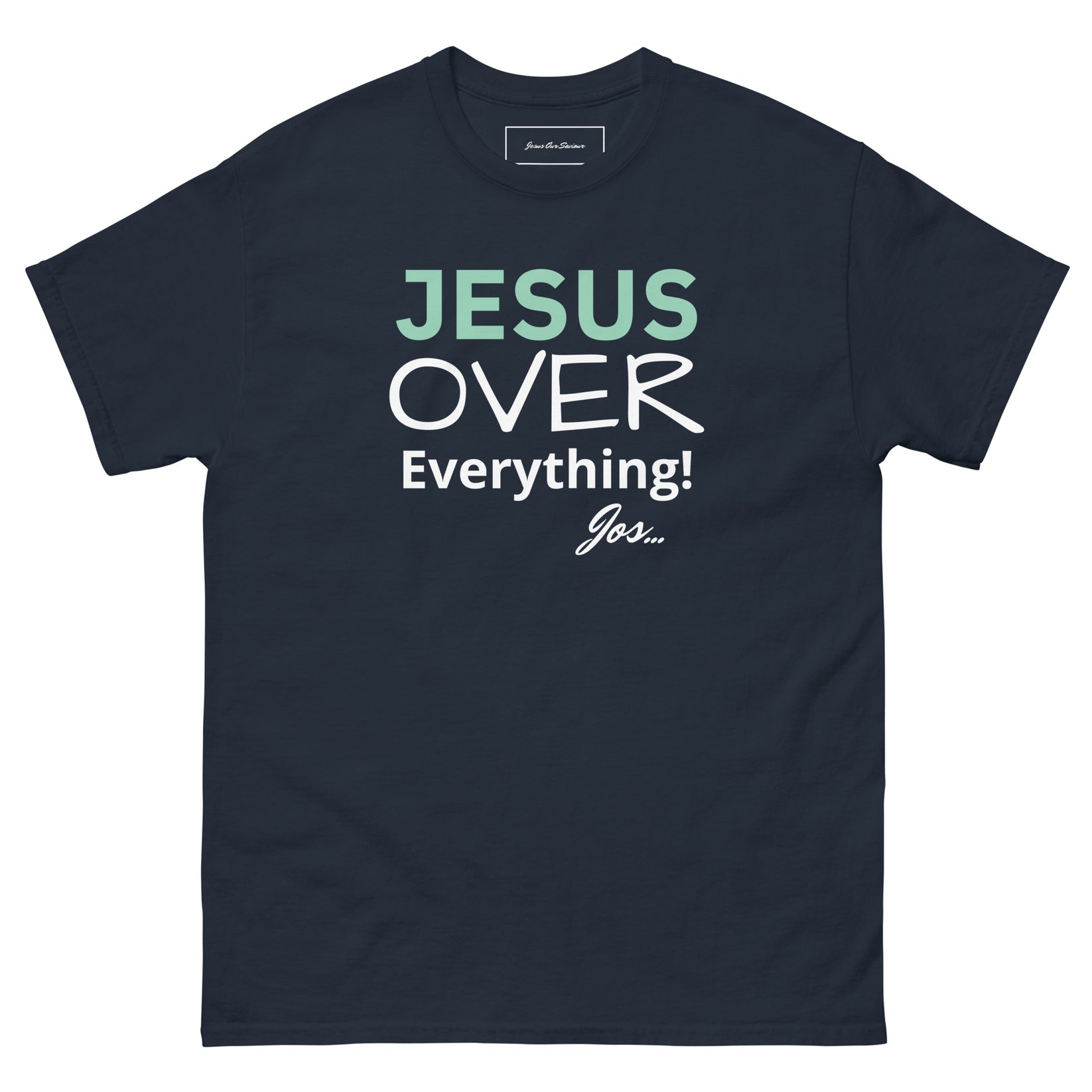 Jesus Over Everything classic tee – JOS CHRISTIAN T-SHIRTS